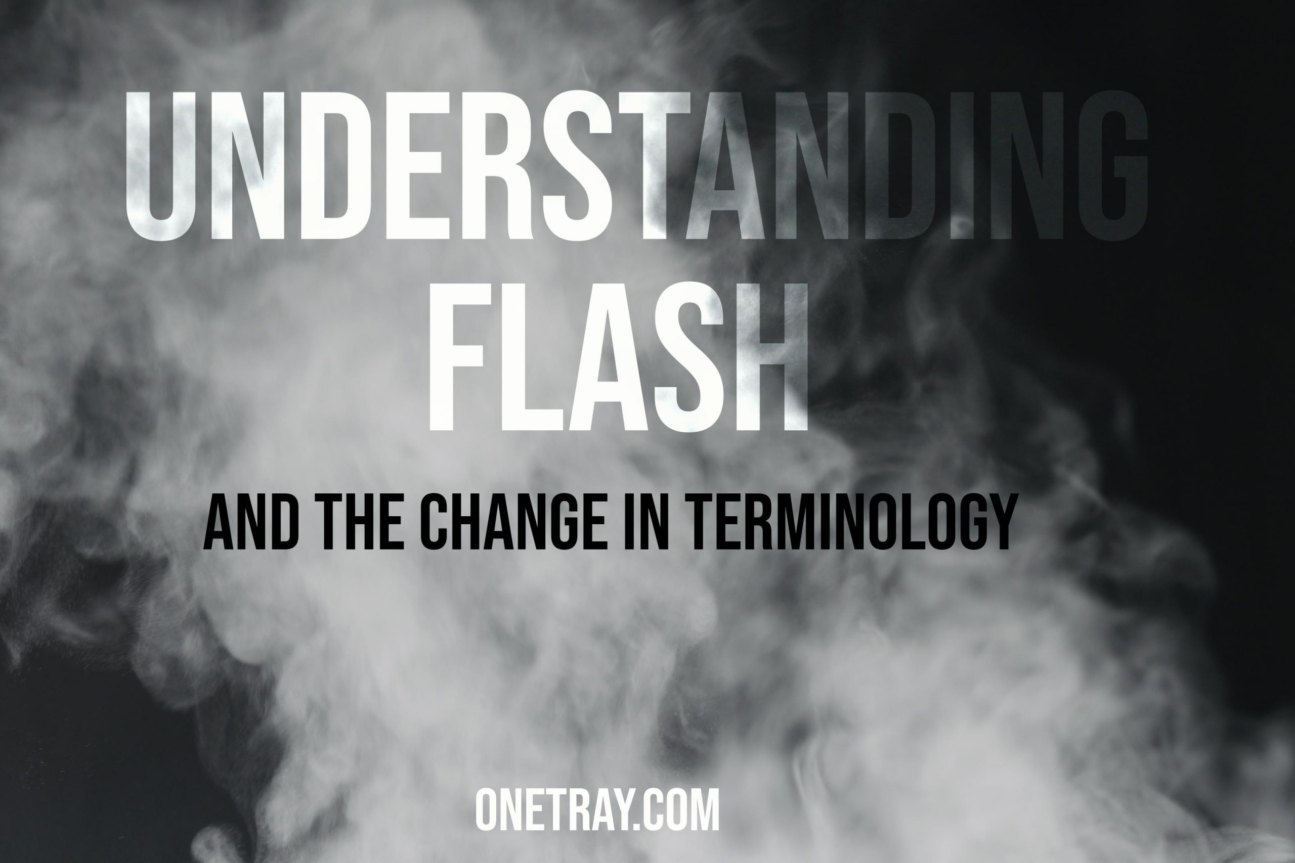 Understanding FLASH and the Change in Terminology – ONE TRAY®